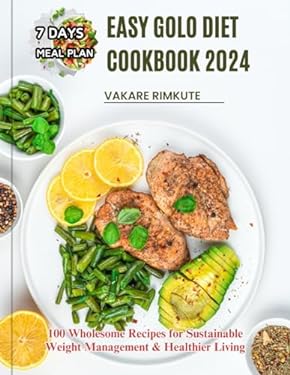 Easy Golo Diet Cookbook 2024: 100 Wholesome Recipes for Sustainable ...