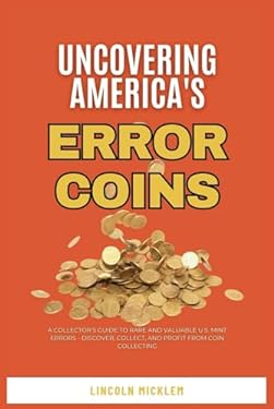 Uncovering America's Error Coins Still In Circulation 2024: A Collector ...