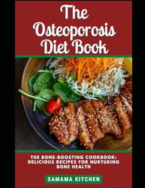 The Osteoporosis Diet Cookbook: The Bone Boosting Cookbook: Discover ...
