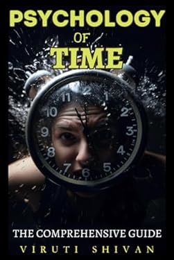 Psychology of Time - The Comprehensive Guide: Understanding Our ...