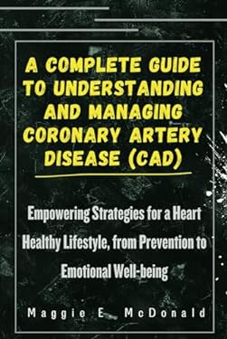 A Complete Guide To Understanding and Managing Coronary Artery Disease ...