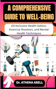 A Comprehensive Guide to Well-Being: All-Inclusive Health Advice ...
