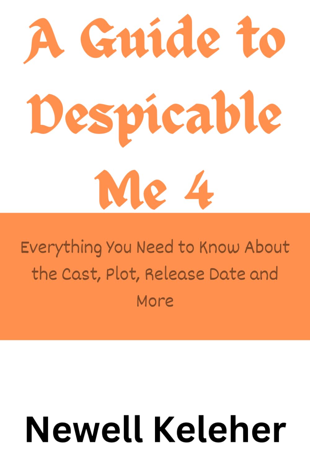 A Guide to Despicable Me 4: Everything You Need to Know About the Cast, Plot, Release Date and ...