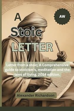 A Stoic letter: Letter from a stoic; A Comprehensive guide to stoicism ...