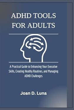 ADHD Tools For Adults: A Practical Guide to Enhancing Your Executive ...