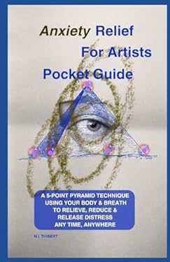 Anxiety Relief For Artists Pocket Guide: A 5 Point Pyramid Technique ...