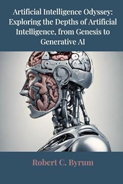 Artificial Intelligence Odyssey: Exploring the Depths of Artificial Intelligence, from Genesis ...