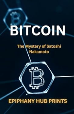 BITCOIN: The Mystery of Satoshi Nakamoto book: 9798874072018