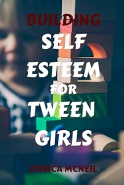 Building Self Esteem For Tween Girls Empowering Tweens A Tween Girl S