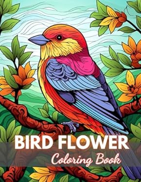 Bird and Flower Coloring Book for Adult: 100+ New Designs for All Ages ...