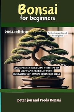 Bonsai for beginners: A comprehensive guide with tips to grow and never ...
