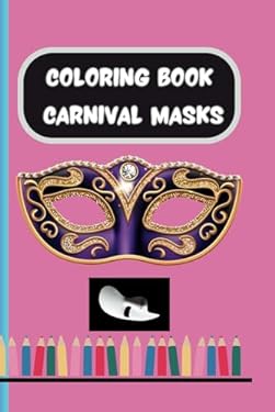 CARNIVAL MASKS Coloring Book (ART and Artists-Hub) book: 9798871645680