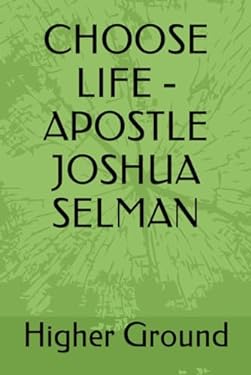 CHOOSE LIFE APOSTLE JOSHUA SELMAN book: 9798872915638