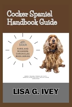 COCKER SPANIEL HANDBOOK GUIDE: Breeds, Training, Feeding, Key Facts ...