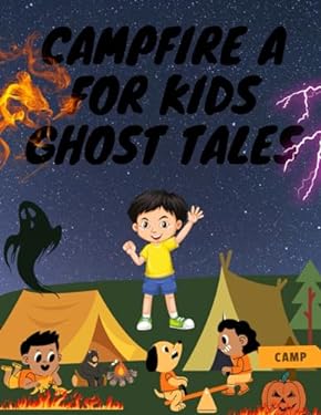 Campfire a for Kids Ghost Tales: A Frightening Phantom, Witch, and ...