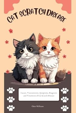 Cat Scratch Disease: Causes, Transmission, Symptoms, Diagnosis and ...