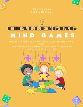 Challenging Mind Games: Difficult Riddles and Logic Puzzles for Smart ...