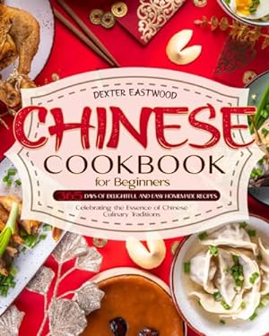 Chinese Cookbook for Beginners: 365 Days of Delightful and Easy ...