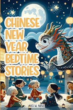 Chinese New Year: Fascinating and Exciting Lunar New Year Bedtime ...