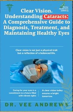 Clear Vision/ Understanding Cataracts: A Comprehensive Guide to ...