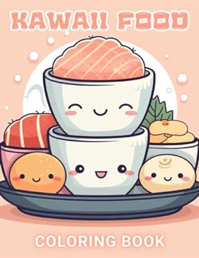 Cute Kawaii Food Coloring Book for Kids: 100+ Amazing Coloring Pages ...