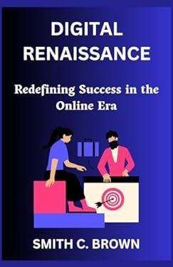DIGITAL RENAISSANCE: Redefining Success in the Online Era book ...