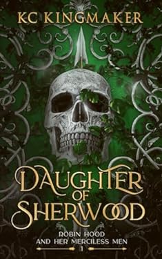 Daughter of Sherwood (Robin Hood and Her Merciless Men) book: 9798876225610