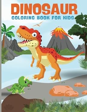 Dinosaur Coloring Book for Kids Ages 4-8: 60 Large Fun Dinosaurs to ...
