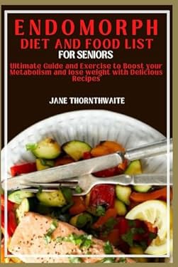 ENDOMORPH DIET AND FOOD LIST FOR SENIORS: Ultimate Guide and Exercise ...
