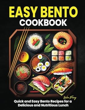 Easy Bento Cookbook: Quick and Easy Bento Recipes for a Delicious and ...