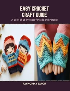 Easy Crochet Craft Guide: A Book of 35 Projects for Kids and Parents ...