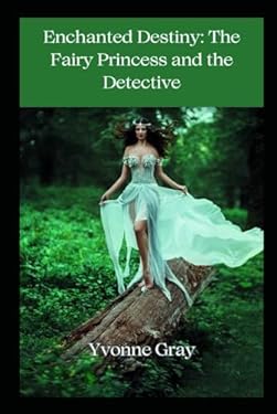 Enchanted Destiny: The Fairy Princess and the Detective book: 9798876056214