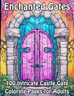 Enchanted Gates: 100 Intricate Castle Gate Coloring Pages for Adults ...