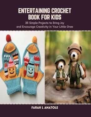 Entertaining Crochet Book for Kids: 35 Simple Projects to Bring Joy and ...