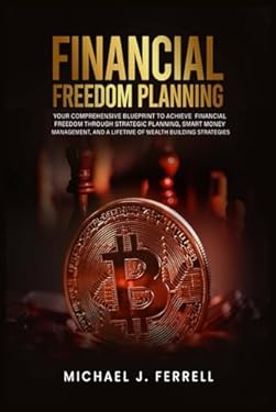 FINANCIAL FREEDOM PLANNING: Your Comprehensive Blueprint to Achieve Financial Freedom Through ...