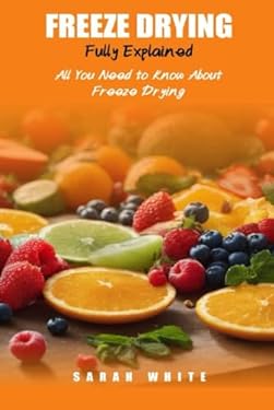FREEZE DRYING FULLY EXPLAINED: All You Need To Know About Freeze Drying ...