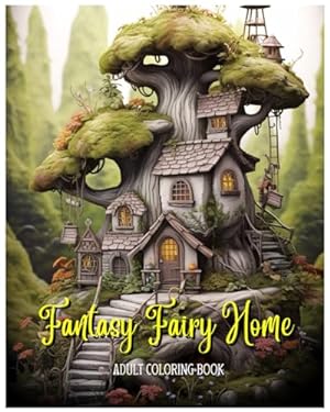 Fantasy Fairy Homes: An Adult Coloring Book Full of Whimsical Black ...