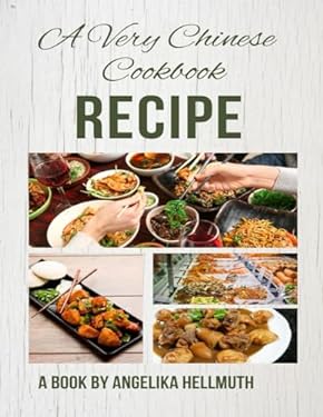 Flavors Unveiled: A Very Chinese Cookbook: Discover Authentic Chinese ...