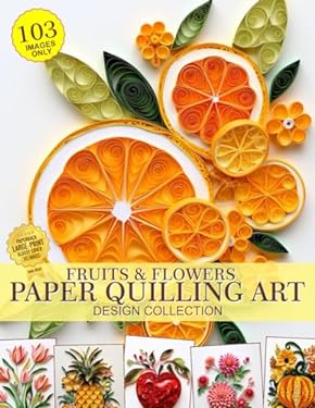 Fruits and Flowers Paper Quilling Art Design Collection of Images Only ...