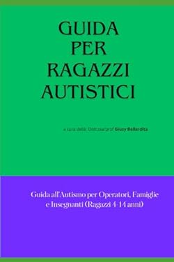 GUIDA PER RAGAZZI AUTISTICI: Guida all'Autismo per Operatori, Famiglie ...