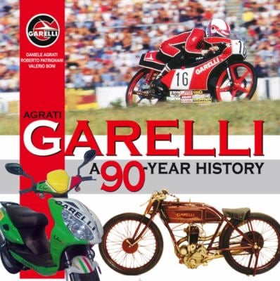 Garelli: A 90-Year History book by Daniele Agrati, Valerio Boni ...