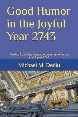 Good Humor in the Joyful Year 2743: Moving from little humor, to great ...