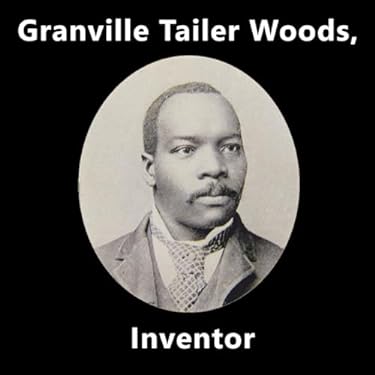 Granville Tailer Woods, Inventor (Great Black Inventor Series) book ...