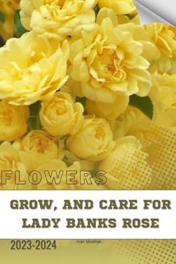 Grow, and Care For Lady Banks Rose: Become flowers expert book by Ivan ...