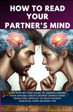 HOW TO READ YOUR PARTNER'S MIND: Easy Step-by-Step Guide to ...