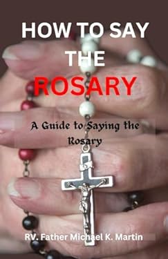 HOW TO SAY THE ROSARY: A Guide to Saying the Rosary (All Prayer books ...