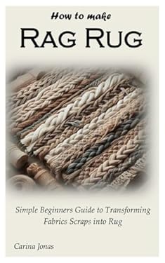 How to Make Rag Rug: Simple Beginners Guide to Transforming Fabrics ...