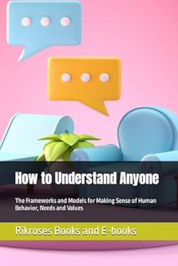 How to Understand Anyone: The Frameworks and Models for Making Sense of ...