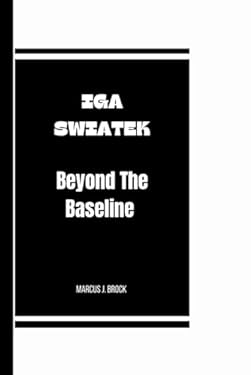 IGA SWIATEK: Beyond The Baseline book: 9798876374660