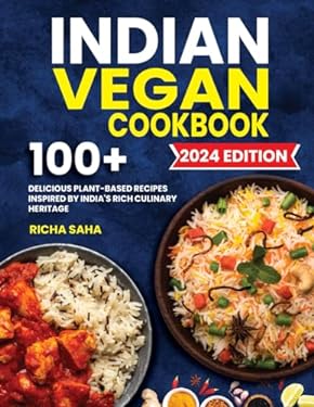 Indian Vegan Cookbook: 100+ Delicious Plant-Based Recipes Inspired by ...